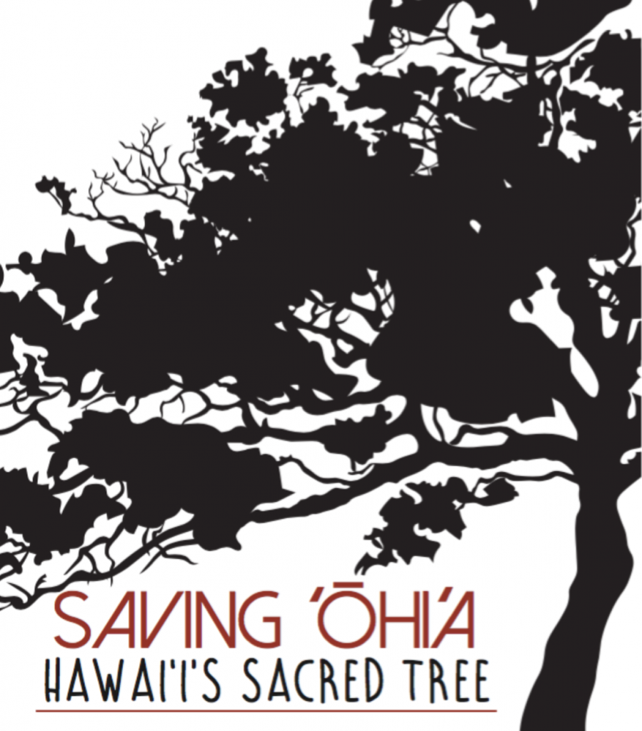 Saving Ohi'a: Hawaii's Sacred Tree Documentary followed by Q & A ...